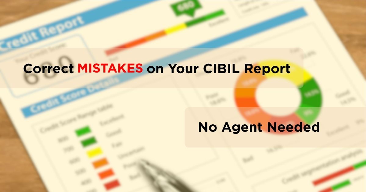 Learn how to correct errors on your CIBIL report legally, without ...